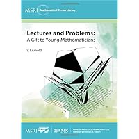 Amazon.com: Lectures and Problems: A Gift to Young Mathematicians (MSRI Mathematical Circles ...