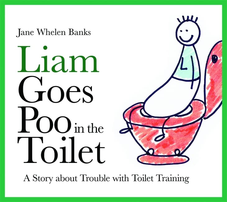 Liam Goes Poo in the Toilet: A Story about Trouble with Toilet Training ...
