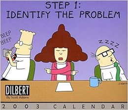 Step 1:Identify the Problem Dilbert 2003 Block Calendar: Scott Adams ...