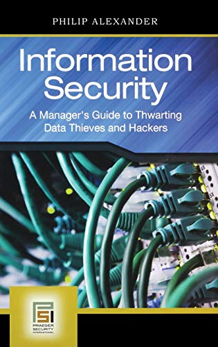 Information Security: A Manager's Guide to Thwarting Data Thieves and ...