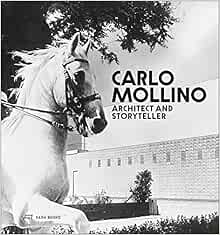 Carlo Mollino: Architect and Storyteller: Ferrari, Napoleone, Sabatino ...