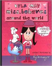 Kyla May Miss. Behaves: Around the World: Kyla May: 9780843113716 ...