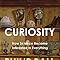 Curiosity: How Science Became Interested in Everything: Amazon.co.uk ...