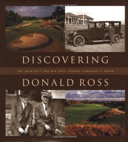 Discovering Donald Ross: The Architect and his Golf Courses: Klein ...