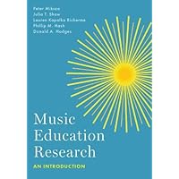 Music Education Research: An Introduction: Miksza, Peter, Shaw, Julia T ...