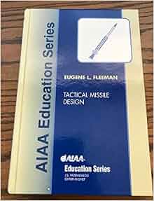 Tactical Missile Design (Aiaa Education Series): Eugene L. Fleeman ...