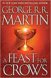 A Feast for Crows: A Song of Ice and Fire: Book Four : Martin, George R ...