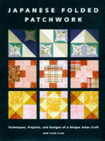 Japanese folded patchwork: techniques, projects and designs of a unique ...
