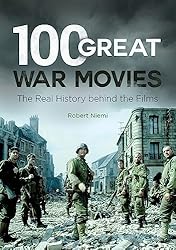 100 Great War Movies: The Real History Behind The Films on Galleon ...