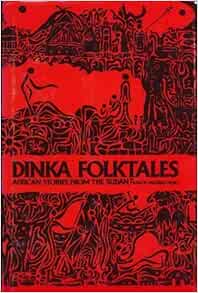 Dinka Folktales: African Stories from the Sudan (English and Dinka ...