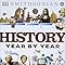 History Year by Year: The History of the World, from the Stone Age to ...