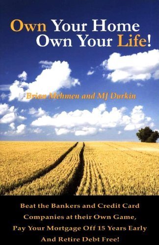 Own Your Home, Own Your Life!: Brian Mehmen, M. J. Durkin ...