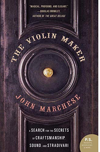 The Violin Maker: A Search for the Secrets of Craftsmanship, Sound, and ...