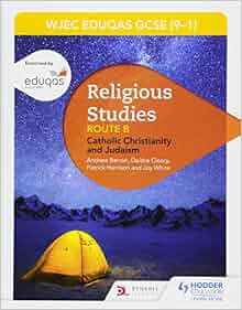 WJEC Eduqas GCSE (9-1) Religious Studies Route B: Catholic Christianity ...