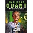 My Life as a Quant: Reflections on Physics and Finance: Derman, Emanuel ...