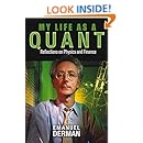 My Life as a Quant: Reflections on Physics and Finance: Emanuel Derman ...