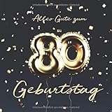 Alles Gute zum 80. Geburtstag: Gästebuch zum Eintragen mit 110 Seiten ...
