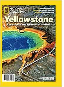 National Geographic Yellowstone: The Science and the Splendor of the ...