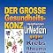 Der grosse Gesundheits-Konz: UrMedizin. Besiegt Krebs, Rheuma ...