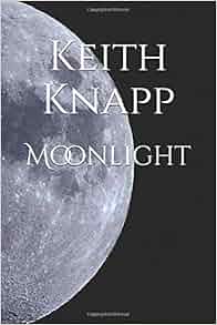 Moonlight: Keith Knapp: 9781432715656: Amazon.com: Books