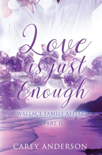 Amazon.com: Wallace Family Affairs Volume II: Love Is Just Enough Part 2: 9780615851013 ...