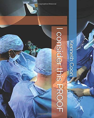 I consider this PROOF: Coon, Kenneth M.: 9781082082139: Amazon.com: Books