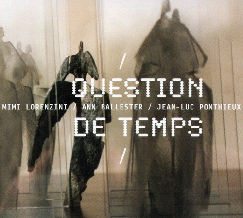 Lorenzini, Mimi, Ann Ballester, Jean-Luc Ponthieux - Question de Temps ...