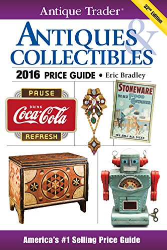 Antique Trader Antiques & Collectibles Price Guide 2016: Bradley, Eric ...