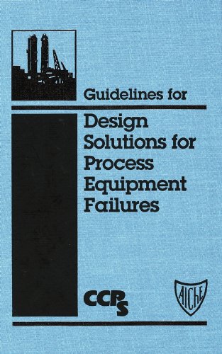 Guidelines for Design Solutions for Process Equipment Failures: CCPS ...