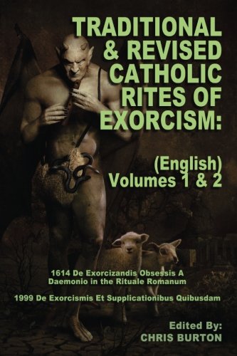 Traditional and Revised Catholic Rites Of Exorcism: (English) Volumes 1 ...