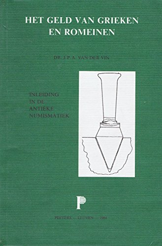 Het Geld Van Grieken En Romeinen: Inleiding in De Antieke Numismatiek ...