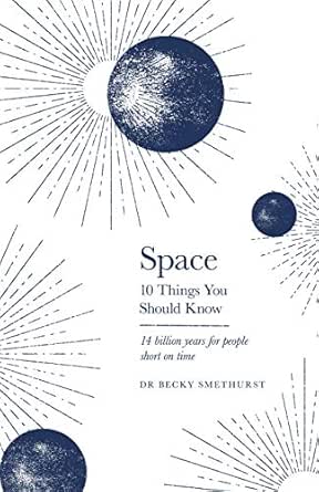 Space: 10 Things You Should Know, Dr Becky Smethurst - Amazon.com