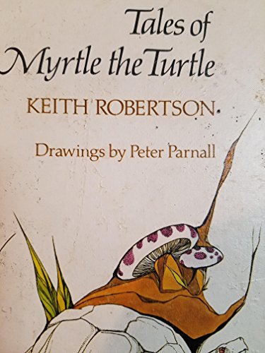 Tales of Myrtle the Turtle: Keith Robertson, Peter Parnall ...