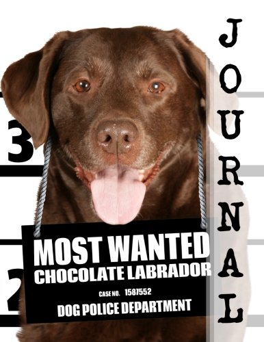 Most Wanted Chocolate Labrador Journal: Diary Notebook (Dog Journal ...