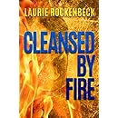 Cleansed by Fire - Kindle edition by Laurie Rockenbeck. Mystery ...
