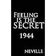Feeling Is the Secret 1944: Neville Goddard: 9789561000193: Amazon.com ...