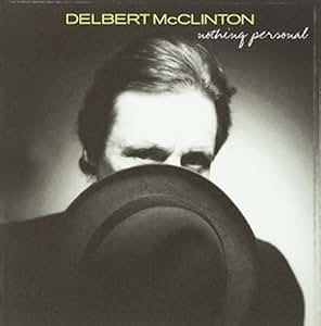 DELBERT MCCLINTON - Nothing Personal - Amazon.com Music