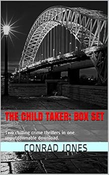 The Child Taker; Box Set: Two chilling crime thrillers in one ...