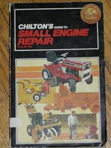 Chilton's Guide to Small Engine Repair:... book by Chilton Automotive Books