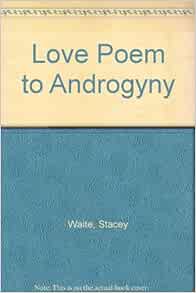 Love Poem to Androgyny: Waite, Stacey: 9781599480381: Amazon.com: Books