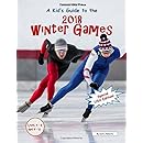A Kid's Guide to the 2018 Winter Games: Jack L Roberts, Michael Owens ...
