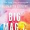 Big Magic: Creative Living Beyond Fear: Gilbert, Elizabeth ...