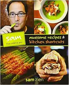 Sam the Cooking Guy: Awesome Recipes & Kitchen Shortcuts: Zien, Sam ...