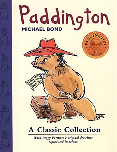 Paddington : A Classic Collection: Bond, Michael, Fortnum, Peggy ...