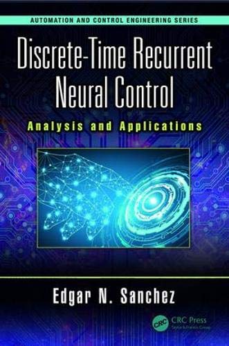 Discrete Time Recurrent Neural Control Analysis And Applications Automation And Control