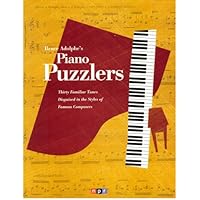 Piano Puzzlers: Thirty Familiar Tunes Disguised in the Styles of Famous ...