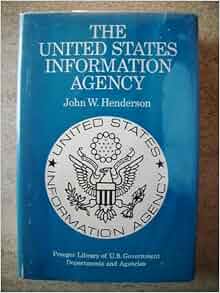 The United States Information Agency: John W. Henderson: 9780275671402 ...