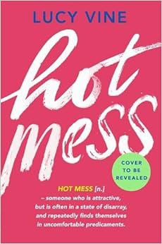 Hot Mess: Amazon.co.uk: Lucy Vine: 9781409172208: Books