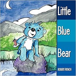 Amazon.com: Little Blue Bear (9781449063412): French, Robert: Books