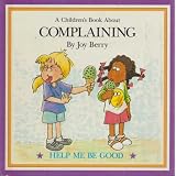 A Children's Book About Whining (Help me Be Good): Joy Berry, Linda ...